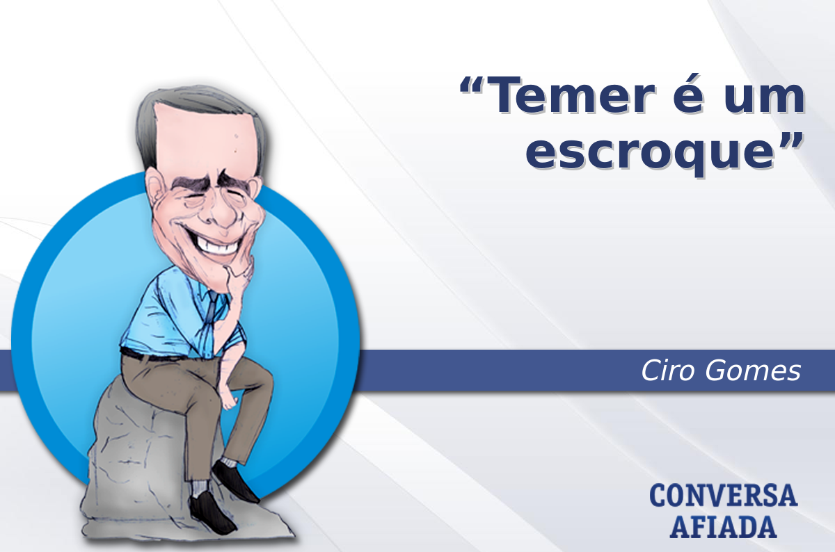 Temer é um escroque — Conversa Afiada
