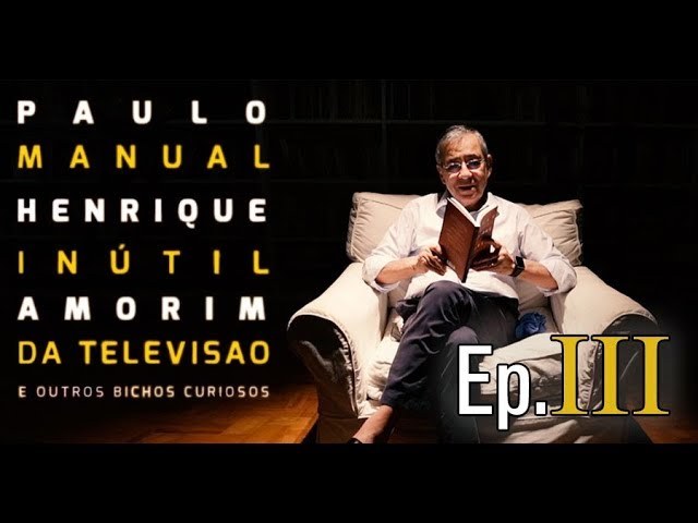 Manual Inútil da Televisão - Episódio 3 — Conversa Afiada